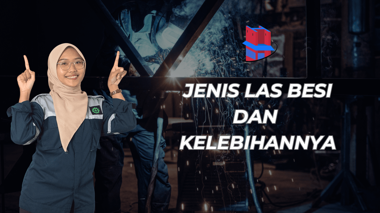 Jenis Las Besi dan Kelebihannya