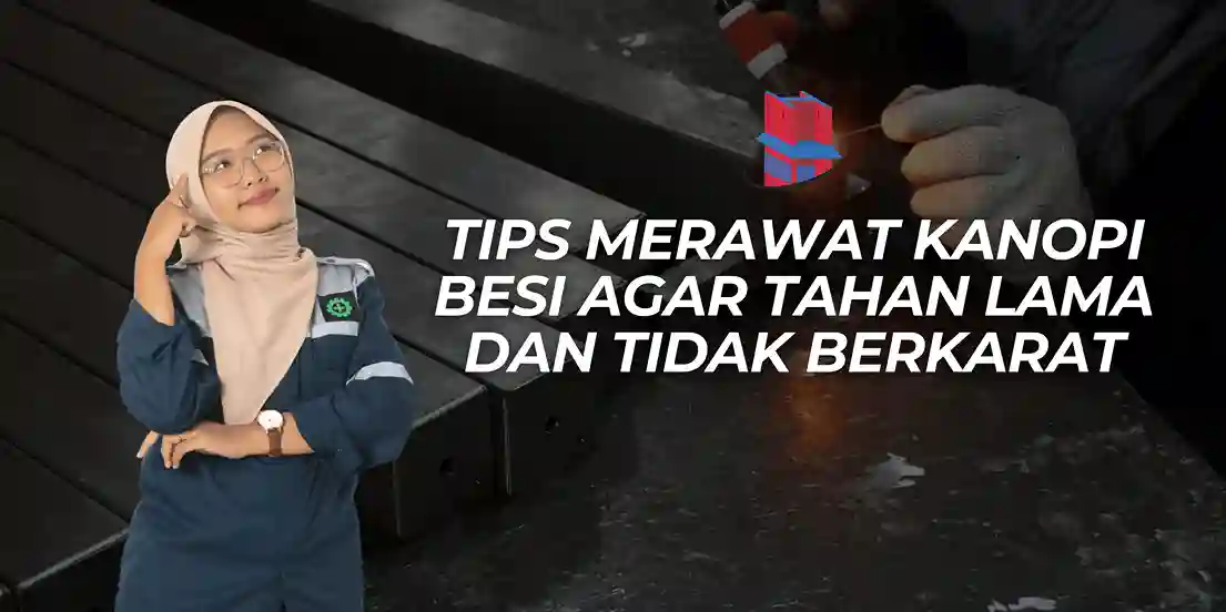 6 Tips Merawat Kanopi Besi Agar Tahan Lama dan Tidak Berkarat